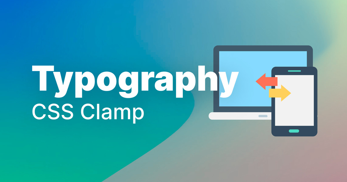Using CSS Clamp for Fluid Typography and Spacing
